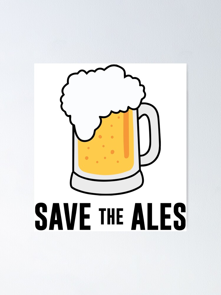 "Save the Ales" Poster for Sale by azvinylworks | Redbubble