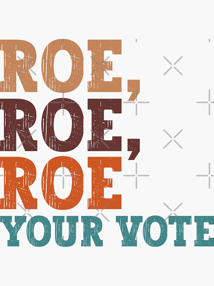 " Roe Roe Roe Your Vote American Nana Women USA" Sticker for Sale by ...