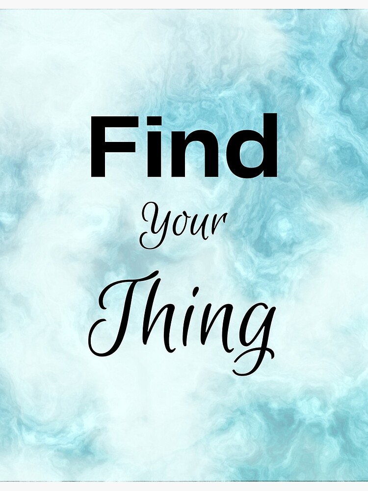 "Find Your Thing Inspiration" Poster for Sale by MaithenaDesigns ...
