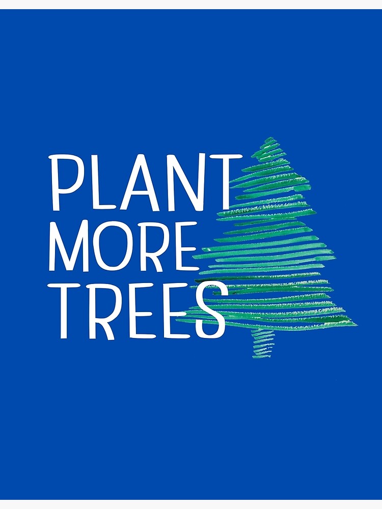 "Plant More Trees(Inspirational Quote)" Poster for Sale by Jalib ...