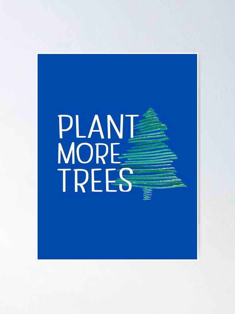"Plant More Trees(Inspirational Quote)" Poster for Sale by Jalib ...
