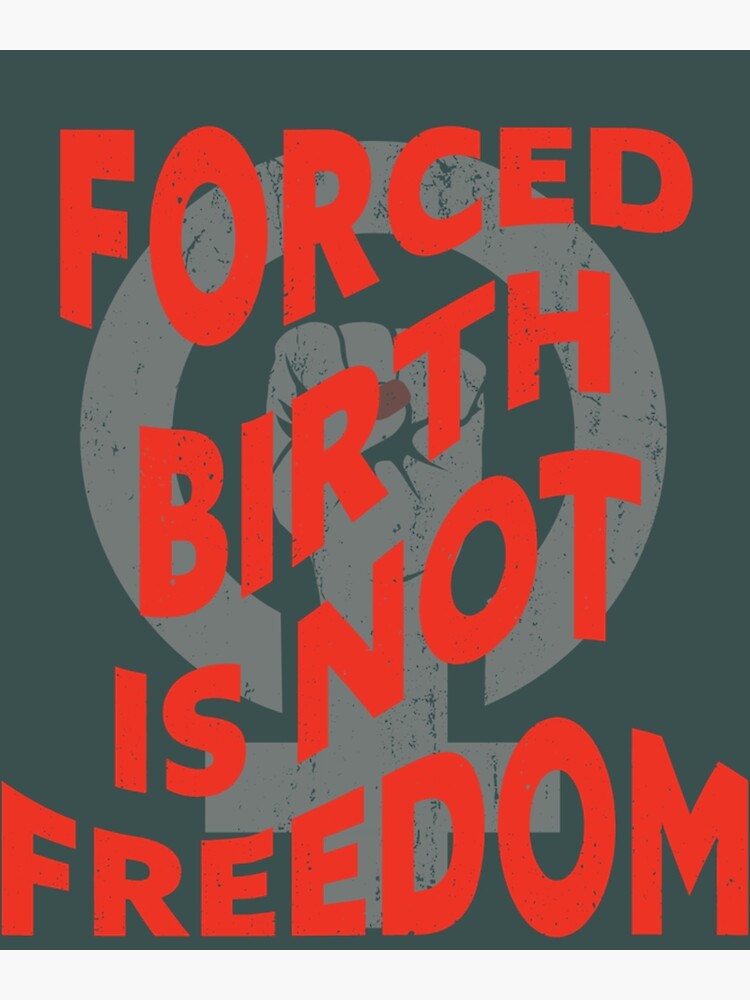 "Forced Birth Is Not Freedom" Poster for Sale by SiennaLebsack | Redbubble