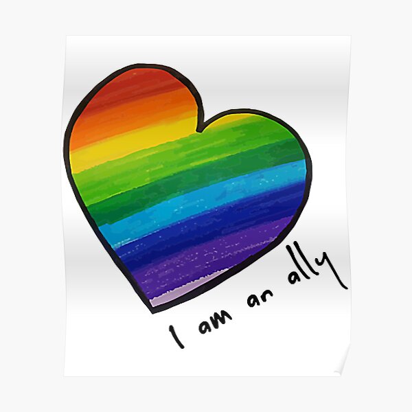 "LGBTQ I am an Ally Gay Lesbian Bi Pride Rainbow Heart" Poster for Sale ...