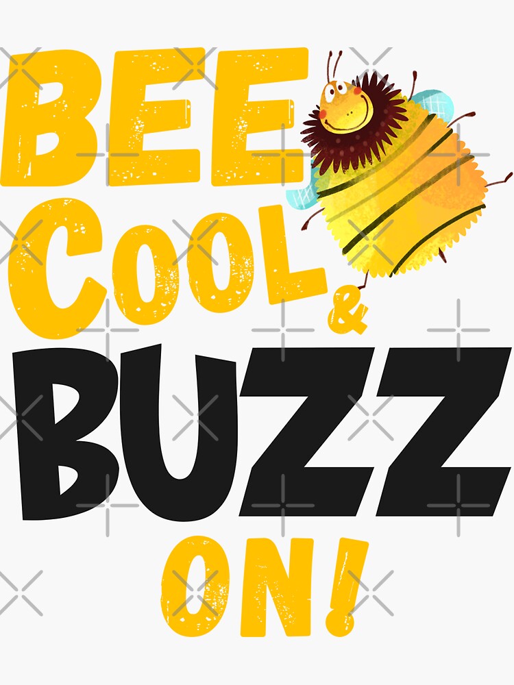 "Bee Cool & Buzz On - Cute Funny Happy Buzzing Bumble Bee" Sticker for ...