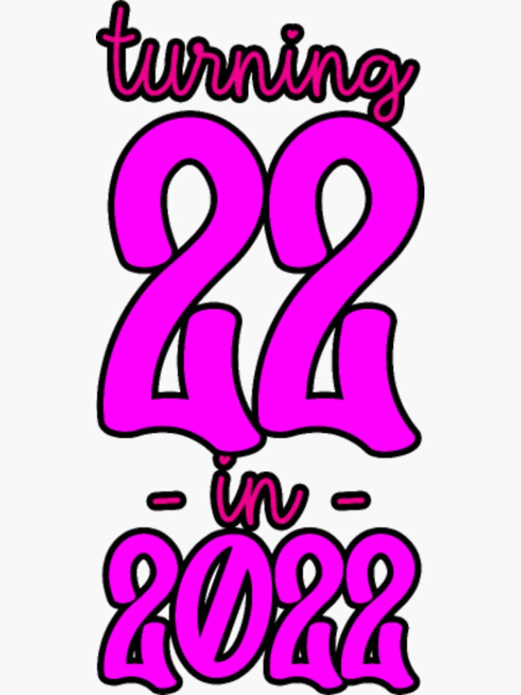 "Turning 22 In 2022 250" Sticker for Sale by HoangAnhg | Redbubble