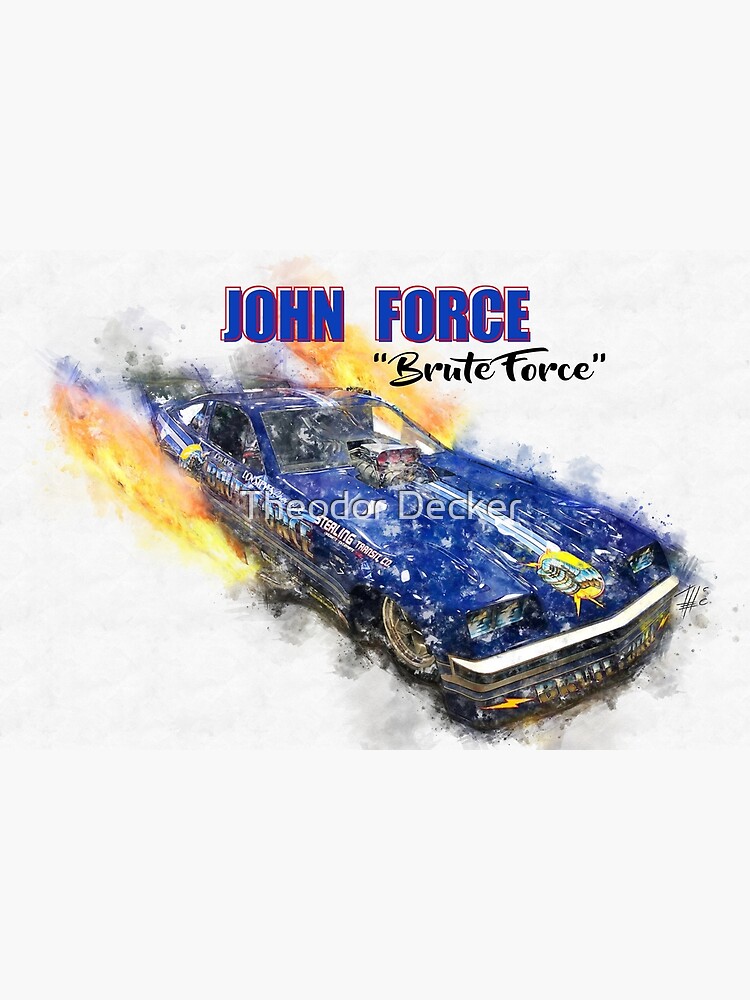 "John Force Brute Force" Poster for Sale by theodordecker | Redbubble