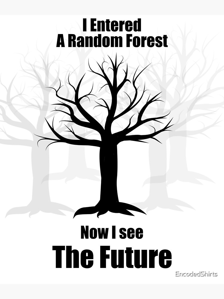"Random Forest Machine Learning : See The Future" Poster for Sale by ...