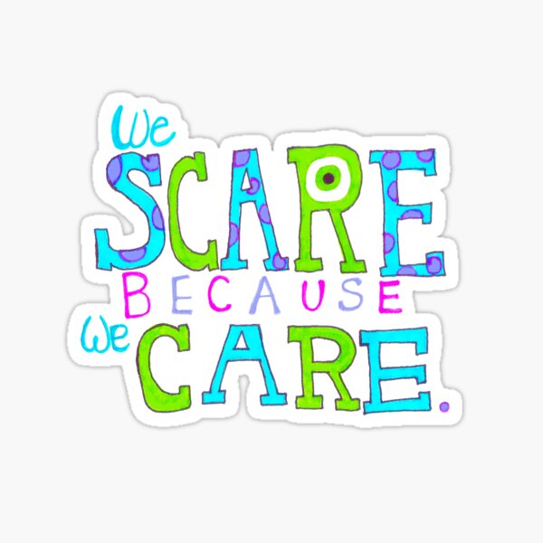 We Scare Because We Care Stickers | Redbubble