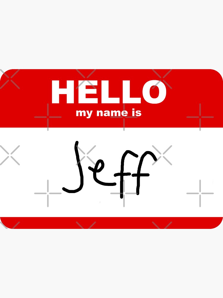 "Hello my name is Jeff" Sticker for Sale by darforthewin | Redbubble