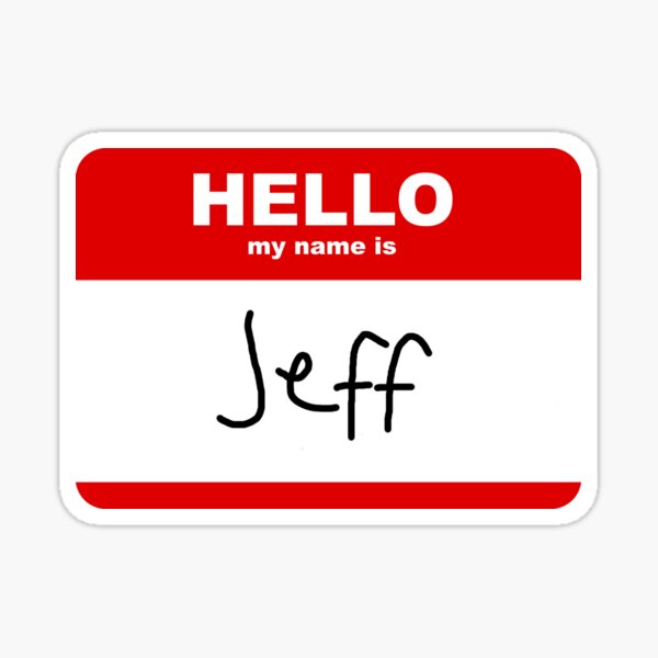 "Hello my name is Jeff" Sticker for Sale by darforthewin | Redbubble