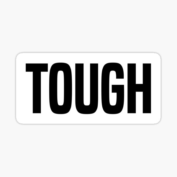 "Tough" Sticker for Sale by OutcastBrain | Redbubble
