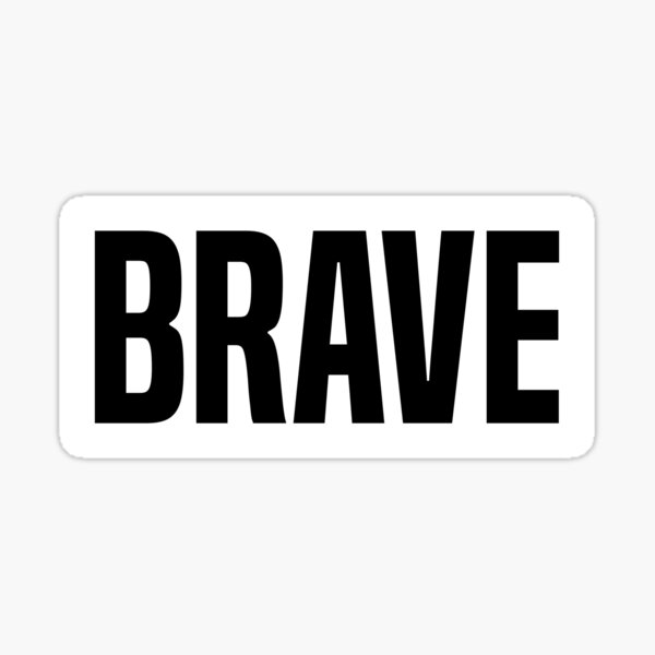"Brave " Sticker for Sale by OutcastBrain | Redbubble