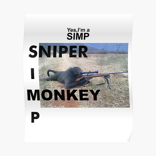 "Yes, I'm A Simp Sniper I Monkey Funny Quote" Poster for Sale by ML ...