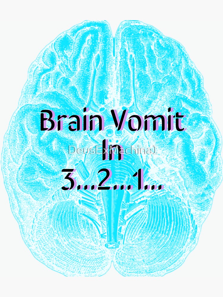 "Brain Vomit " Sticker for Sale by DeusExMachina1 | Redbubble