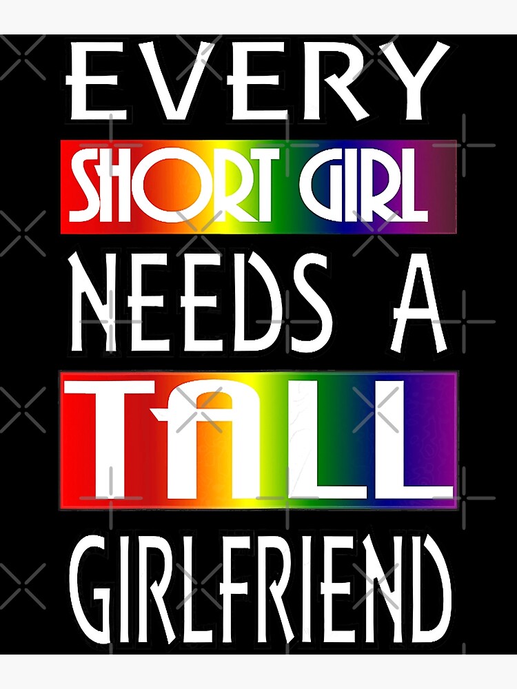 "Every Short Girl Need A Tall Girlfriend Lesbian Pride LGBTQ Lesbian ...