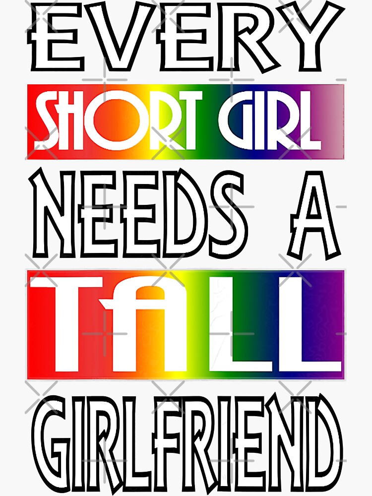 "Every Short Girl Need A Tall Girlfriend Lesbian Pride LGBTQ Lesbian ...
