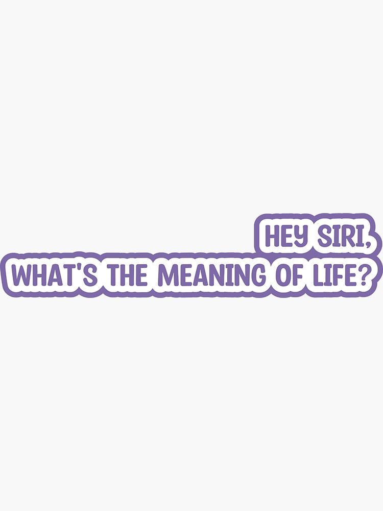 "Hey Siri, What's The Meaning Of Life? - Salem Ilese" Sticker for Sale ...