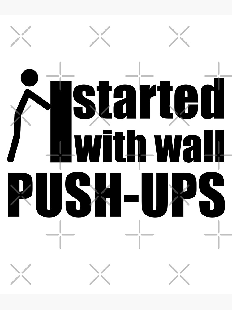 "started with wall push ups Calisthenics motivation quote stick figure ...