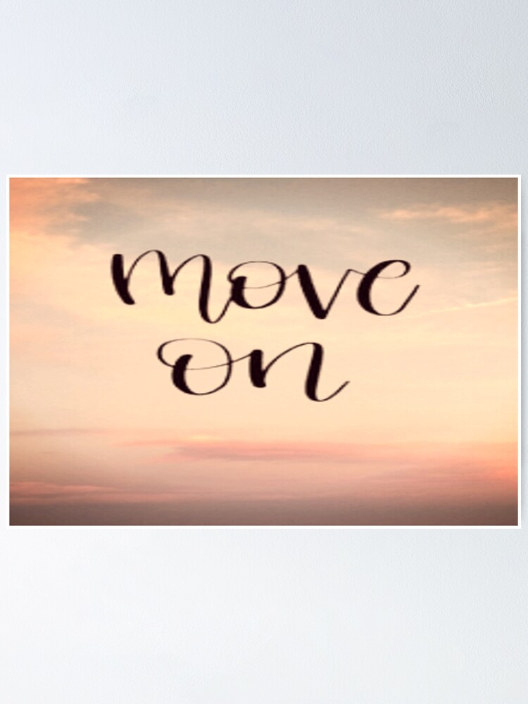 "Move on" Poster for Sale by vawnbillionaire | Redbubble