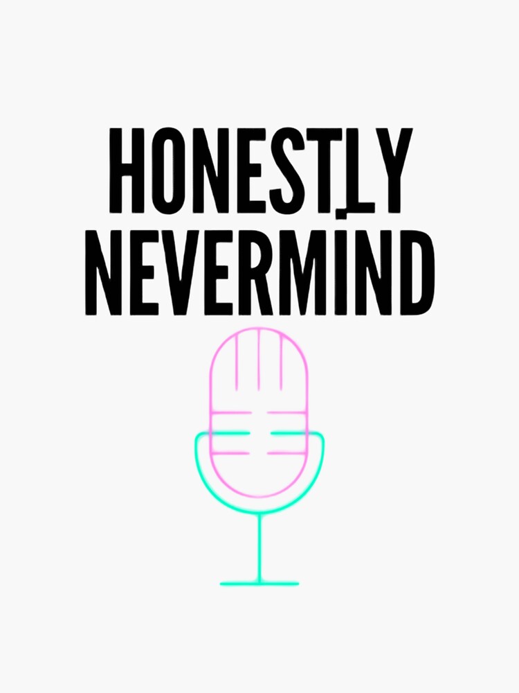 "Honestly nevermind " Sticker for Sale by RuthFeil | Redbubble