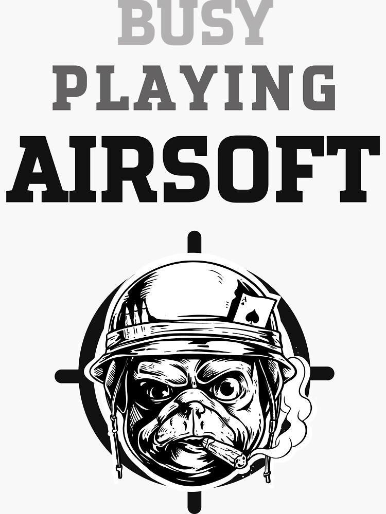 "Busy playing airsoft, dog and airsoft lover" Sticker for Sale by ...