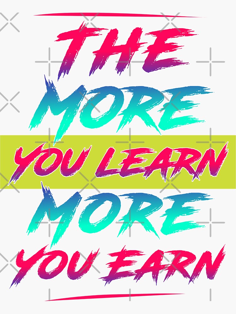 "The more you learn more you earn" Sticker for Sale by Hania777 | Redbubble