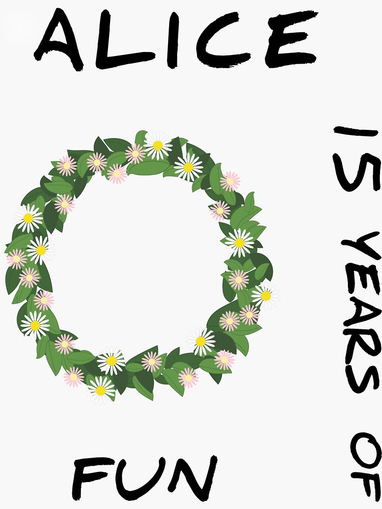 "ALICE NAME STICKER: 15 YEARS OF FUN" Sticker for Sale by AlexRelax ...