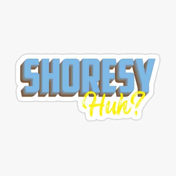 "Shoresy - HUH? | Letterkenny Problems, Shoresy Fans" Sticker for Sale ...