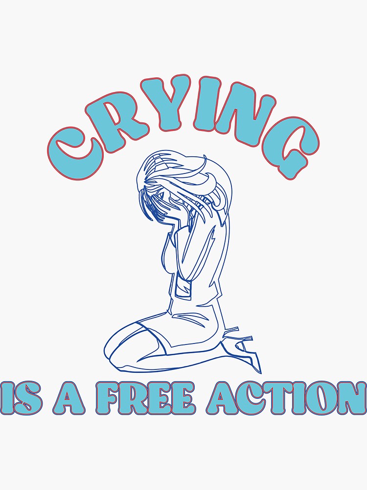 "Crying Is A Free Action An Unique Essential Classic T-Shirt " Sticker ...