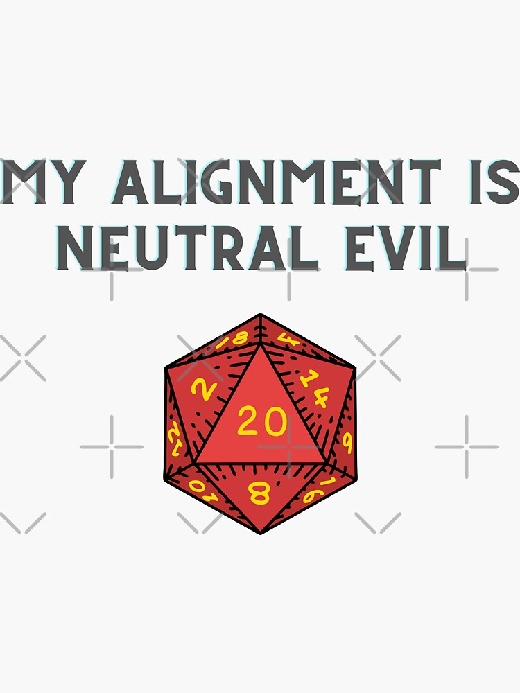 "My Alignment is Neutral Evil" Sticker for Sale by Vallagard | Redbubble