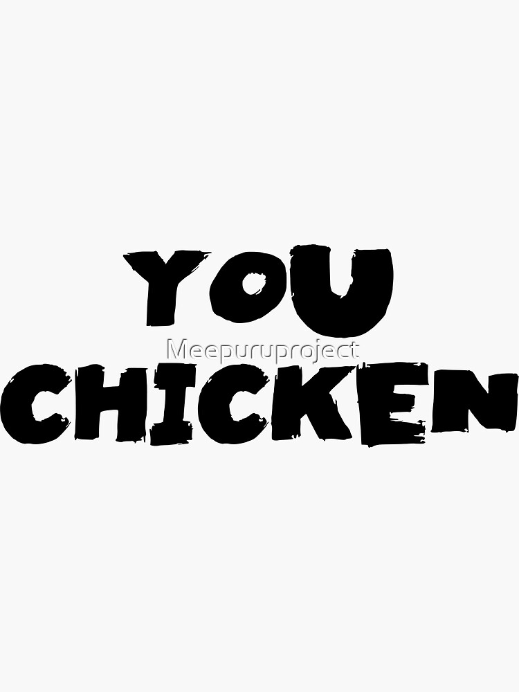 "You Chicken Text Monochrome White" Sticker for Sale by Meepuruproject ...