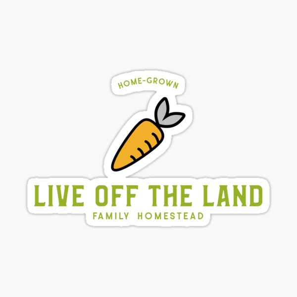 "Home-Grown: Live Off The Land" Sticker for Sale by thesalleyhouse ...