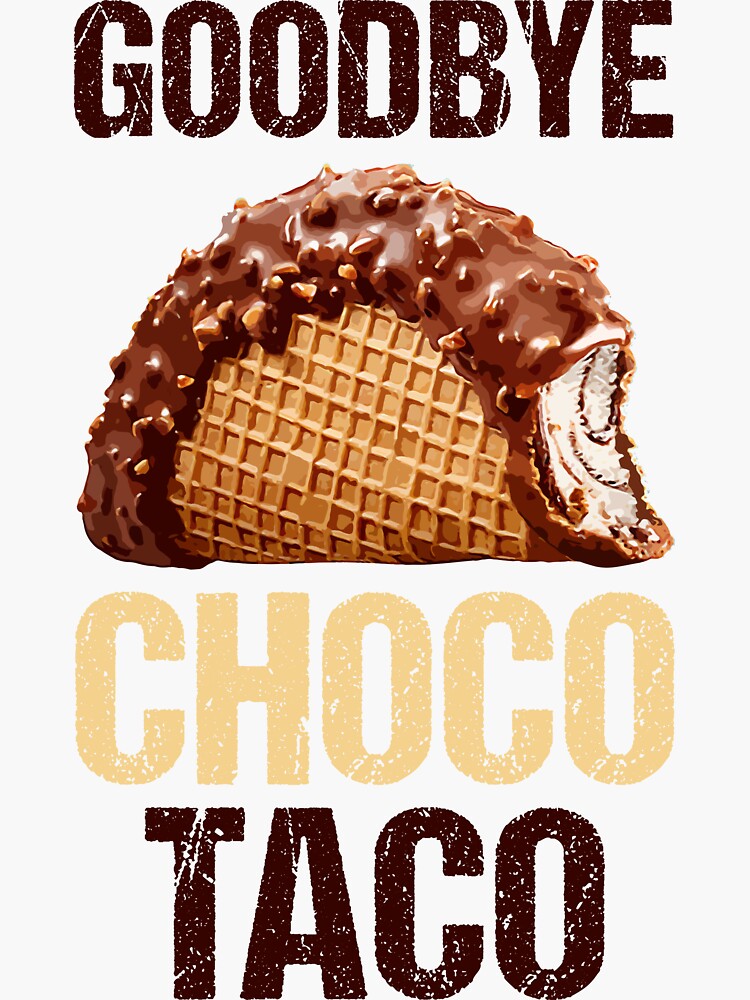 "Goodbye choco taco" Sticker for Sale by tmshop1 | Redbubble