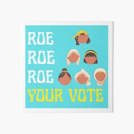 "ROE ROE ROE YOUR VOTE - aqua" Art Board Print for Sale by WordsToPower ...