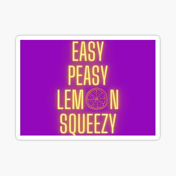 "easy peasy lemon squeezey" Sticker for Sale by paula-aa | Redbubble