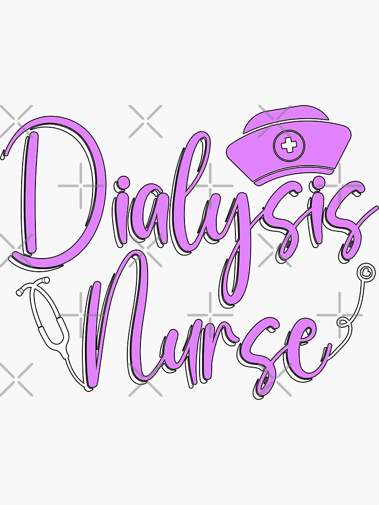 "Dialysis Nurse Dialysis Technician Tech Nephrology" Sticker for Sale ...