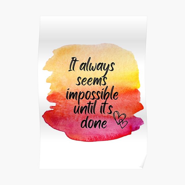 "It Always Seems Impossible Until Its Done Inspirational Motivational ...