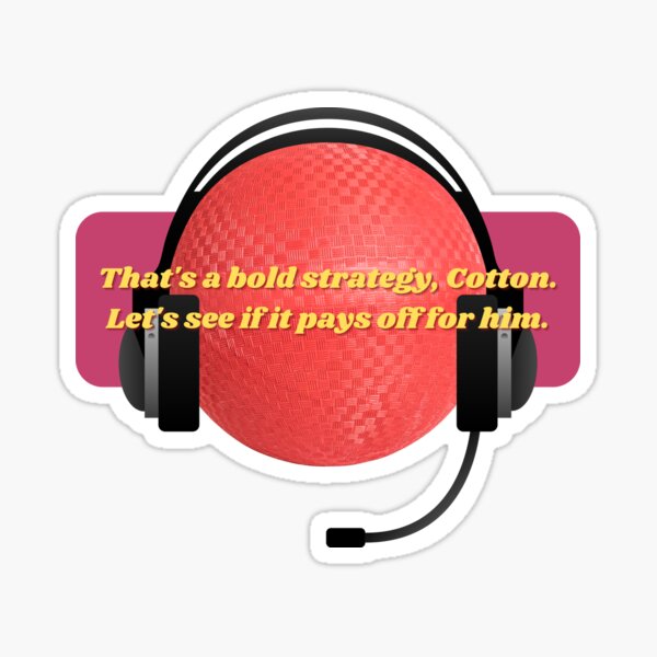 "That's A Bold Strategy, Cotton." Sticker for Sale by OurFlagMerch ...