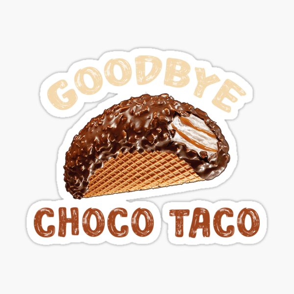 "Goodbye Choco Taco " Sticker for Sale by saadbl | Redbubble
