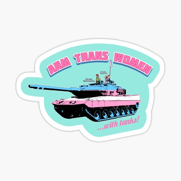 "Give Trans Women Tanks" Sticker for Sale by Apocalyptopia | Redbubble