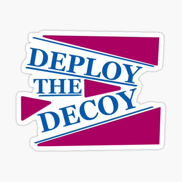 "DEPOLY THE DECOY!" Sticker for Sale by SpaceQueenKee | Redbubble