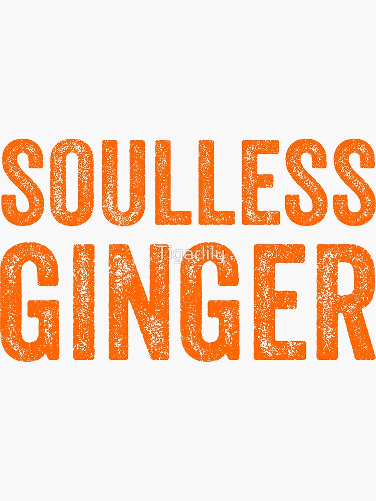 "Soulless Ginger - Funny Ginger T-Shirts Gift" Sticker for Sale by ...