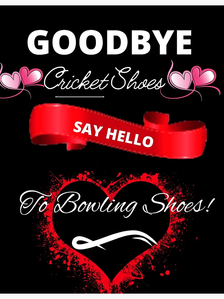 "Goodbye Cricket shoes, Say hello to bowling shoes! - Funny, trendy and ...