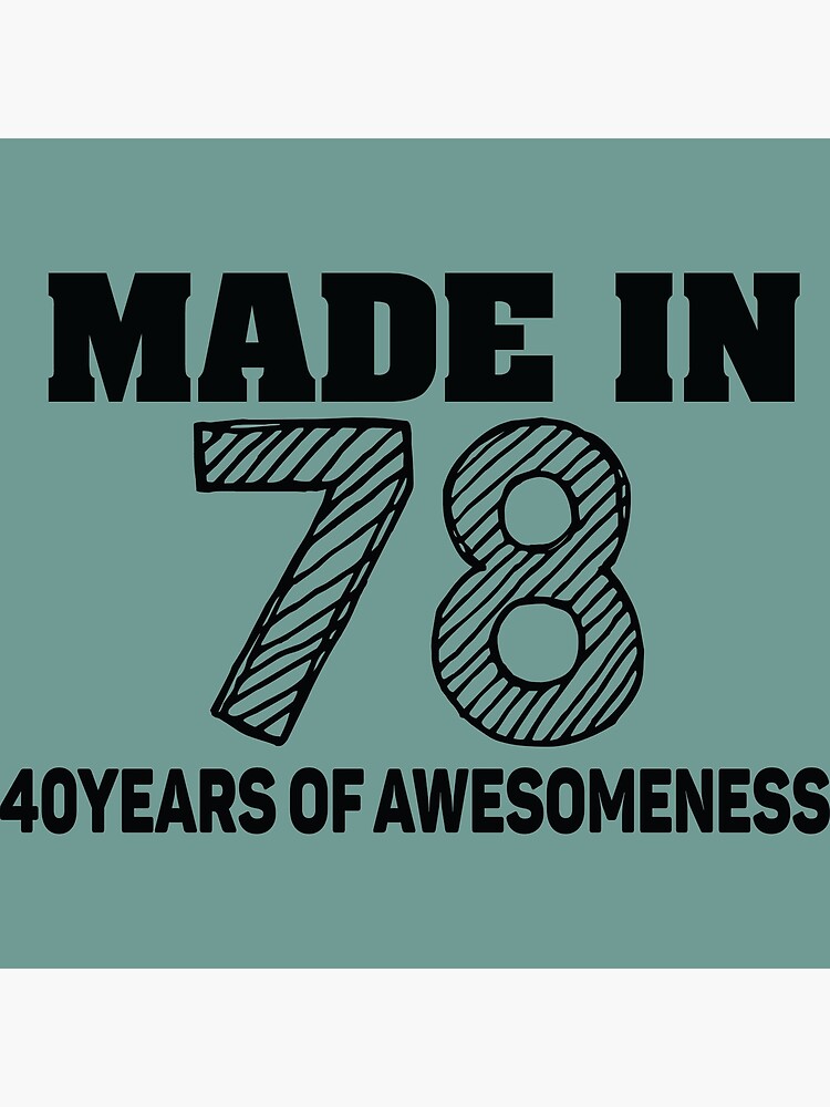 "made in 78 40 years of awesomeness" Poster for Sale by HarissSunmo ...