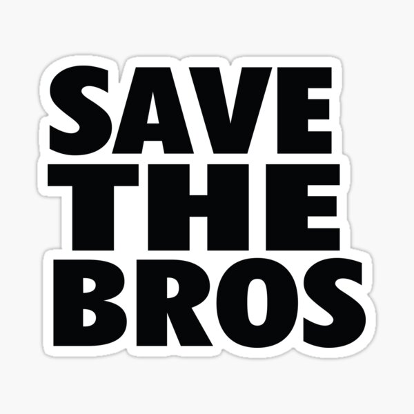 "save the bros " Sticker for Sale by JimsiAdam | Redbubble