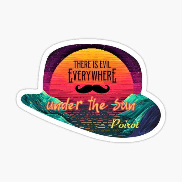 "Evil Everywhere Under the Sun Quote" Sticker for Sale by PawsitiveMum3 ...