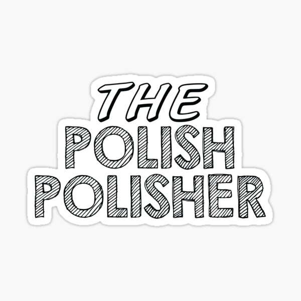"the polish polisher " Sticker for Sale by MotarMoha | Redbubble