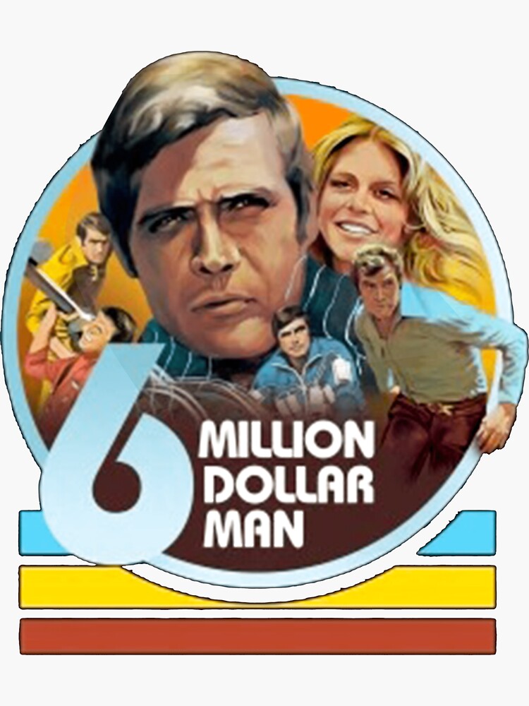 "Six Million Dollar Man" Sticker for Sale by shopDiiiiicsler | Redbubble