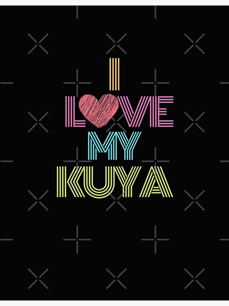 "I Love My Kuya" Poster for Sale by dinesorfroste | Redbubble