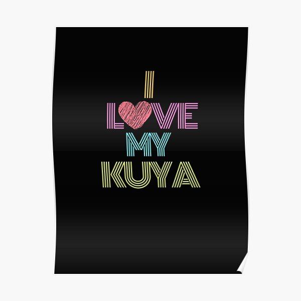 "I Love My Kuya" Poster for Sale by dinesorfroste | Redbubble
